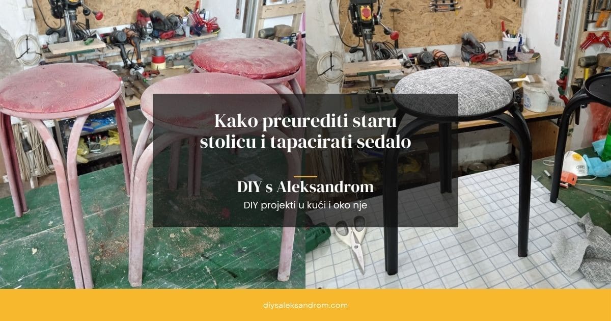 Kako preurediti staru stolicu i tapacirati sedalo - DIY s Aleksandrom